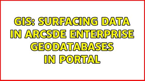 gis surfacing data in arcsde enterprise geodatabases in portal youtube
