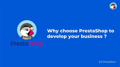 Why Choose PrestaShop To Develop Your Business On The Internet ClassyDevs