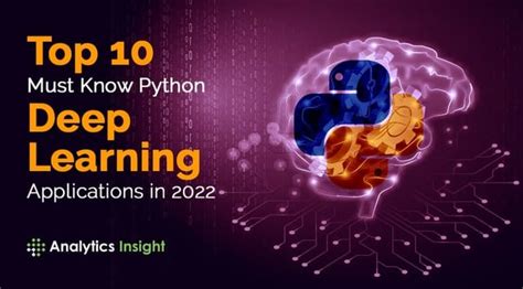 Top 10 Must Know Python Deep Learning Applications In 2022