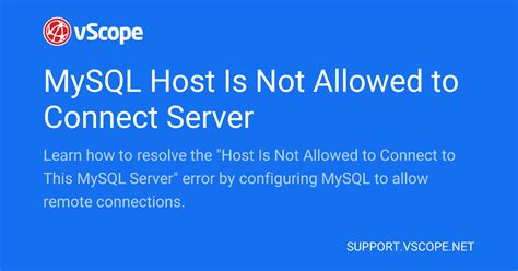Mysql Host Is Not Allowed To Connect Server Vscope Support Page
