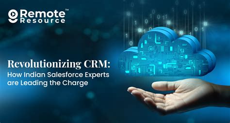 Revolutionizing Crm How Indian Salesforce Experts Are Leading The Charge