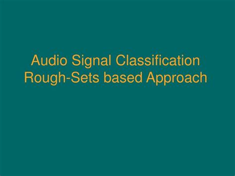 ppt audio signal classification rough sets based approach powerpoint