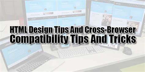 Html Design Tips And Cross Browser Compatibility Tips And Tricks