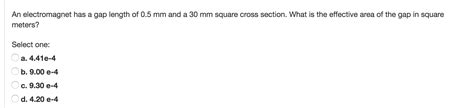 Solved An Electromagnet Has A Gap Length Of 0 5 Mm And A 30