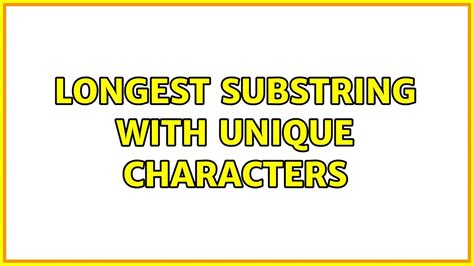 Longest Substring With Unique Characters 2 Solutions Youtube
