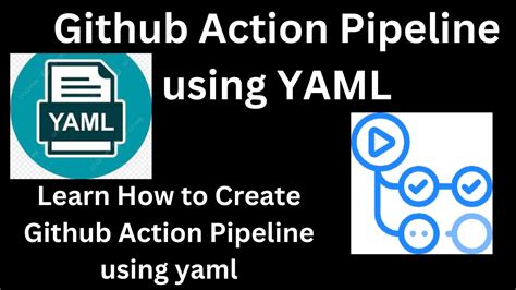 Build Cicd Pipeline Using Yaml Github Actions Github Action