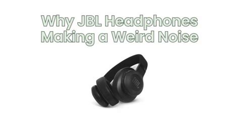 Why JBL Headphones Making A Weird Noise All For Turntables