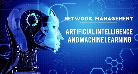 machine learning and artificial intelligence in network management