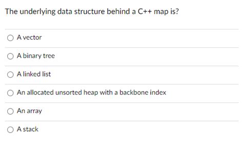 Solved The Underlying Data Structure Behind A C Map Is A
