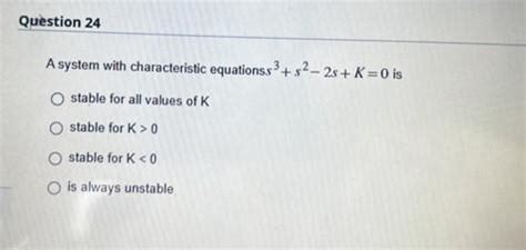 Solved A System With Characteristic Equationss S3 S22s K 0 Chegg Com