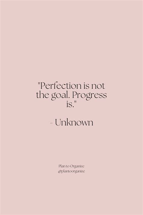 35 Best Quotes About Embracing Progress Over Perfection Plan To Organize