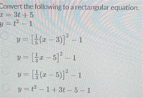 solved convert the following to a rectangular equation x 3t 5 y t 2 1