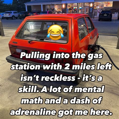 Pulling Into The Gas Station With 2 Miles Left Isnt