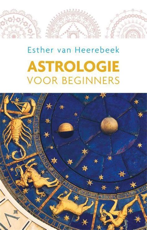 Astrologie Voor Beginners By Esther Van Heerebeek Goodreads