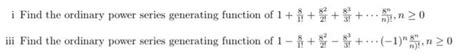 solved i find the ordinary power series generating function