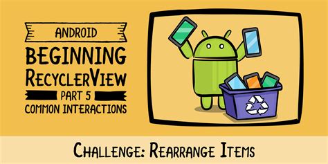 Beginning Recyclerview Episode 36 Challenge Rearrange Items Kodeco