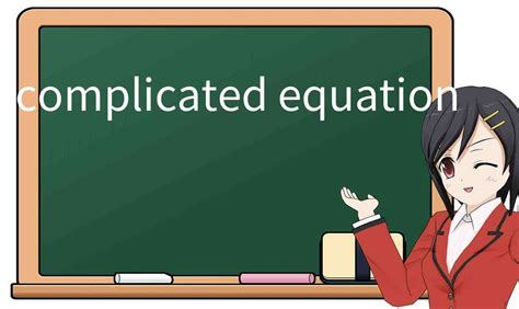 Explicación Detallada De “complicated Equation” Significado Uso Ejemplos Cómo Recordarlo