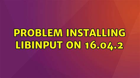 Ubuntu Problem Installing Libinput On 16042 Youtube