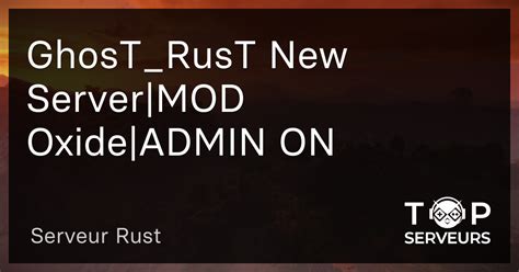 Ghostrust New Servermod Oxideadmin On Serveur Rust