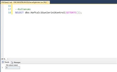 SQL Serverda Hafta İçi Günleri Kontrol Eden Fonksiyon SQL Server Eğitimleri