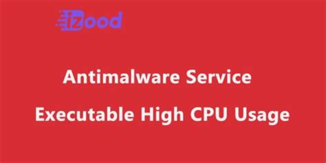 Why Is Antimalware Service Executable Using High Cpu Disk Usage Fix