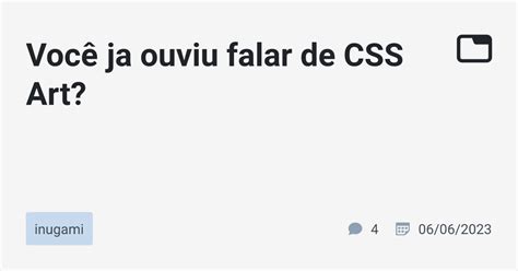 Você Ja Ouviu Falar De Css Art · Inugami · Tabnews