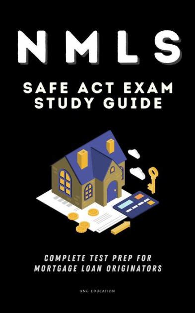 NMLS SAFE Act Exam Study Guide Complete Test Prep For Mortgage Loan Originators With