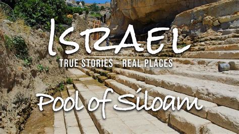 Pool Of Siloam Israel True Stories Real Places Youtube