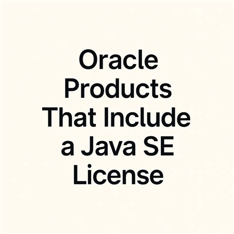 Oracle Products That Include A Java Se License