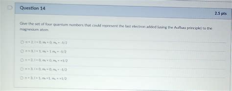 Solved Give The Set Of Four Quantum Numbers That Could Chegg Com