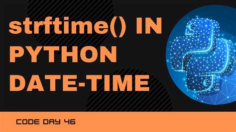 code 46 strftime in python datetime datetime module 365 days of