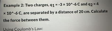 Example 2 Two Charges Q1 3106C And Q2 4 106C Are Separated By