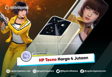 Daftar Hp Tecno Jutaan Terbaik