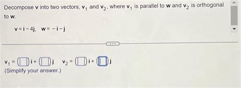 Solved Decompose V Into Two Vectors V And V Where V Is Chegg Com