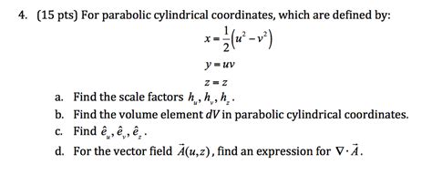 Solved 4· 15 Pts For Parabolic Cylindrical Coordinates
