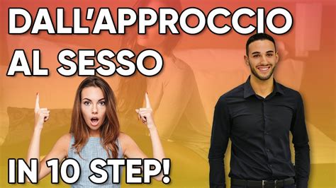 Dall Approccio Al Sesso In 10 Step FUNZIONA CON OGNI RAGAZZA YouTube