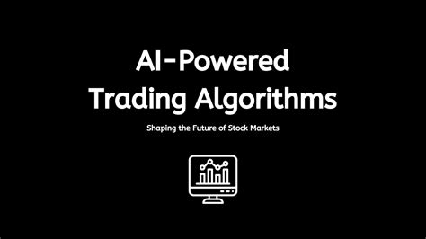 ai powered trading algorithms shaping the future of stock markets