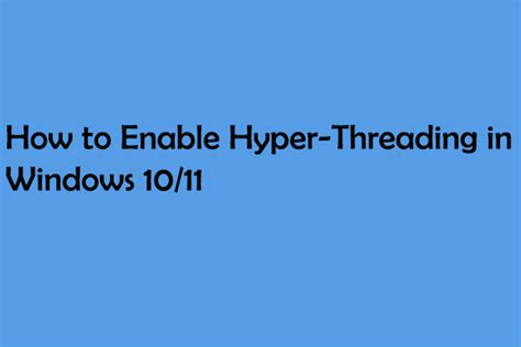 How To Enable Hyper Threading In Windows 10 11 Read This