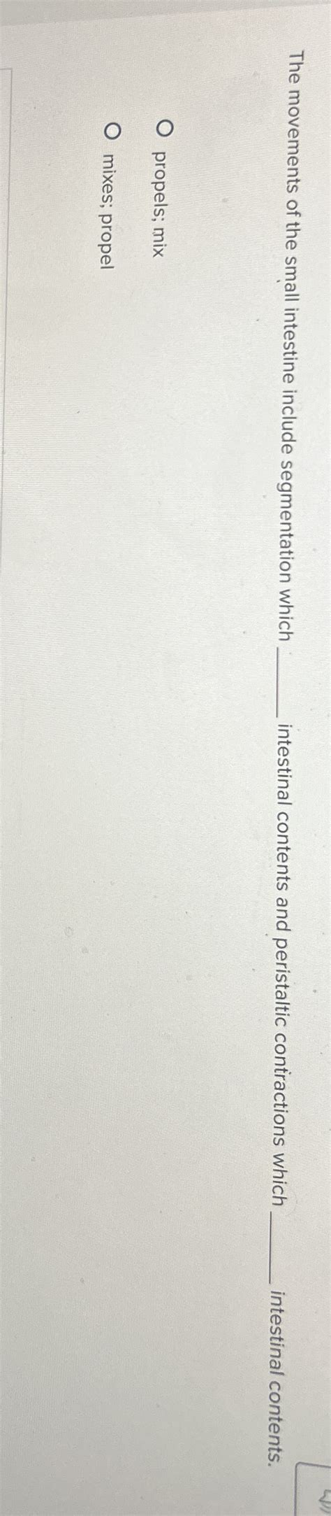 Solved The Movements Of The Small Intestine Include