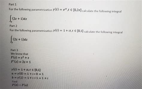 Solved For the following parametrization γ t eit t π Chegg com