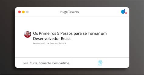 Os Primeiros 5 Passos Para Se Tornar Um Desenvolvedor React Hugo