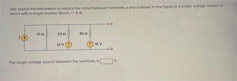 Solved Use Source Transformation To Reduce The Circuit