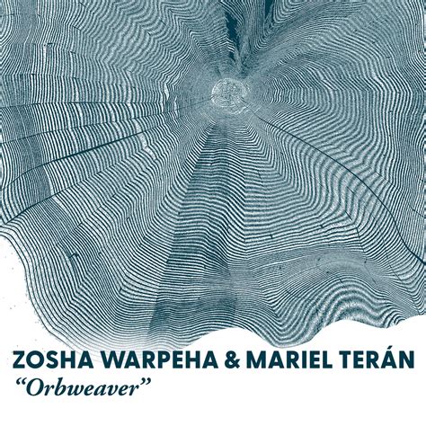 Orbweaver By Zosha Warpeha And Mariel Terán Album Avant Folk Reviews