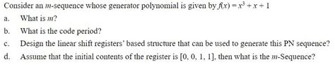 Solved Consider An M Sequence Whose Generator Polynomial Is