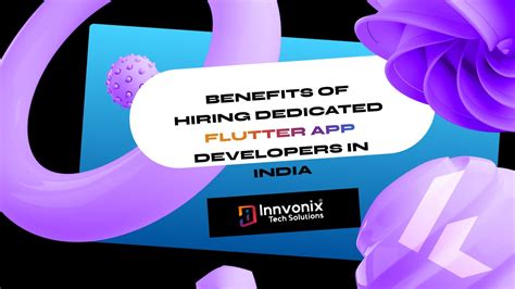 Benefits Of Hiring Dedicated Flutter App Developers In India