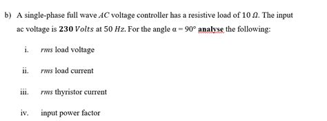 Solved B A Single Phase Full Wave AC Voltage Controller Has Chegg Com