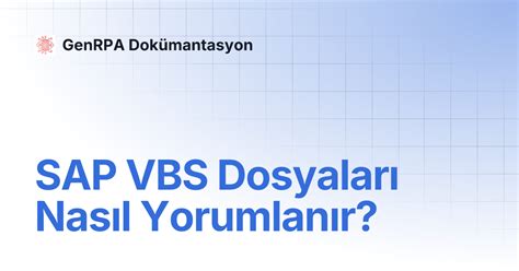 Sap Vbs Dosyaları Nasıl Yorumlanır Genrpa Dokümantasyon