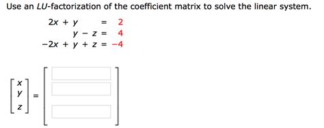Solved Use An Lu Factorization Of The Coefficient Matrix To