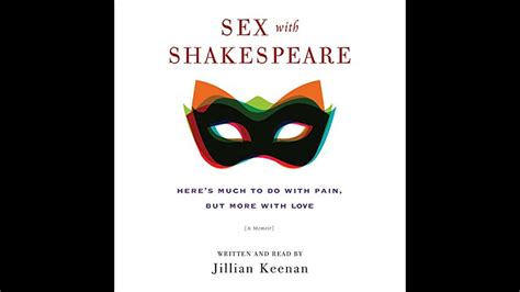 Sex With Shakespeare Heres Much To Do With Pain But More With Love