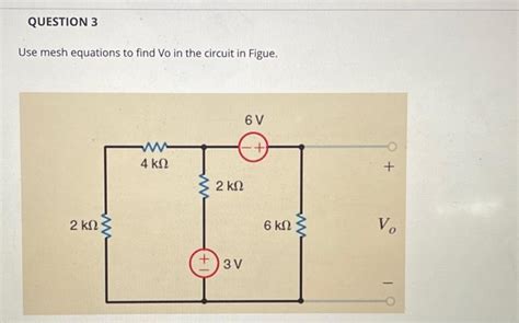 Solved Use Mesh Equations To Find V0 In The Circuit In Chegg